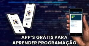Aplicativos Grátis Para Aprender Programação: 6 Melhores